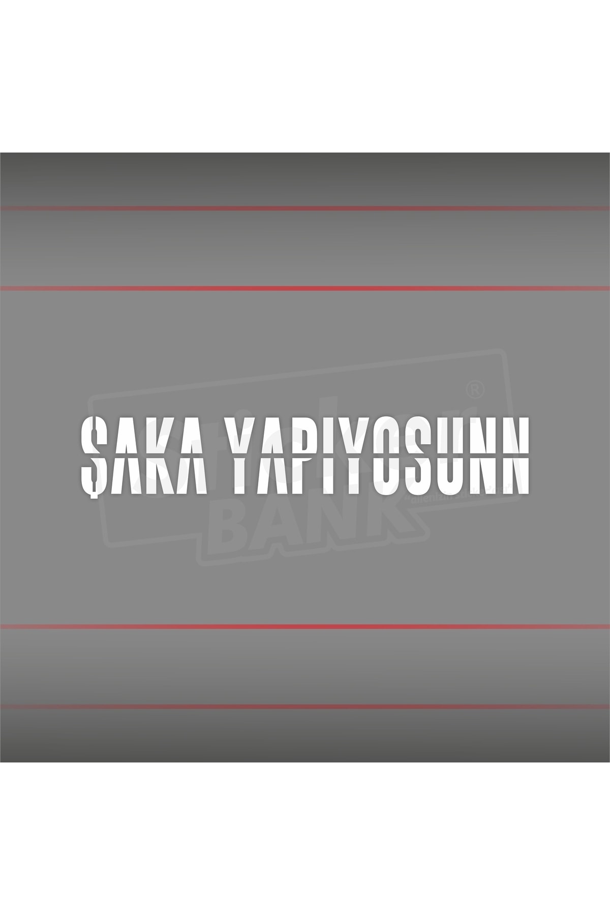 Sticker Bank Araba Sticker Şaka Yapıyorsun Sticker - Fiyatı, Yorumları