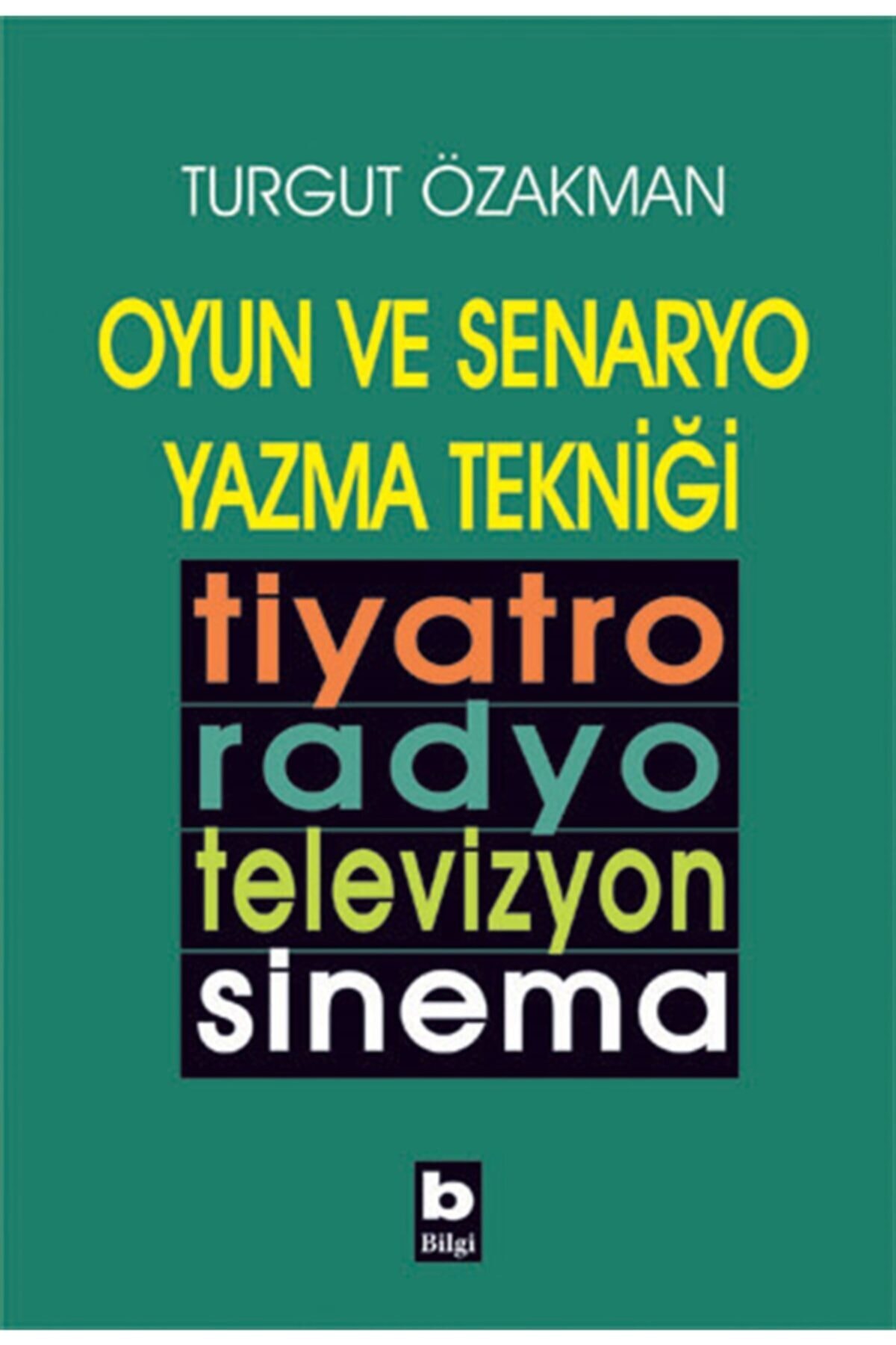 Bilgi Yayınları Oyun ve Senaryo Yazma Tekniği Tiyatro Radyo Televizyon Sinema - Fiyatı, Yorumları