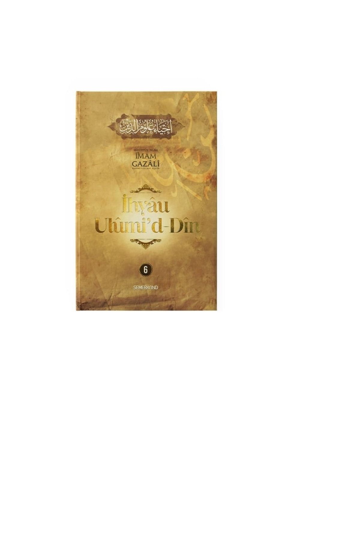 Semerkand Yayınları Ihyau Ulumiddin 6.cilt | Imam Gazali Fiyatı ... Semerkand Yayınları Ihyau Ulumiddin 6.cilt | Imam Gazali Fiyatı ...