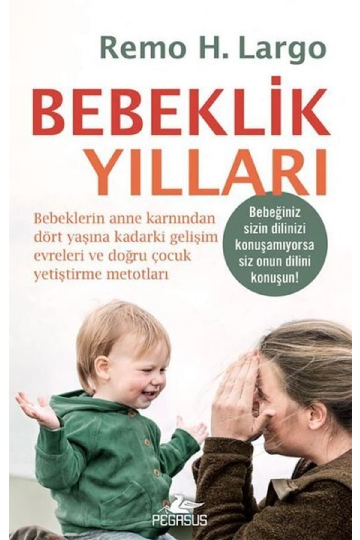 Pegasus Yayınları Bebeklik Yılları: Bebeklerin Anne Karnından Dört ...