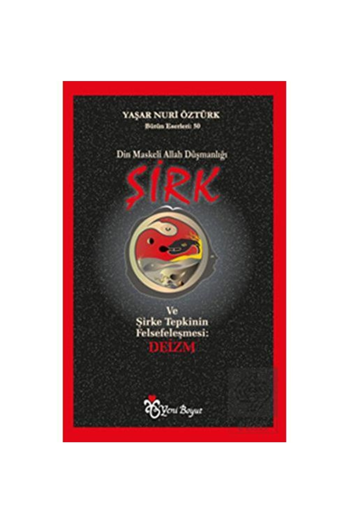 Yeni Boyut Yayınları Din Maskeli Allah Düşmanlığı Şirk Yaşar Nuri ...