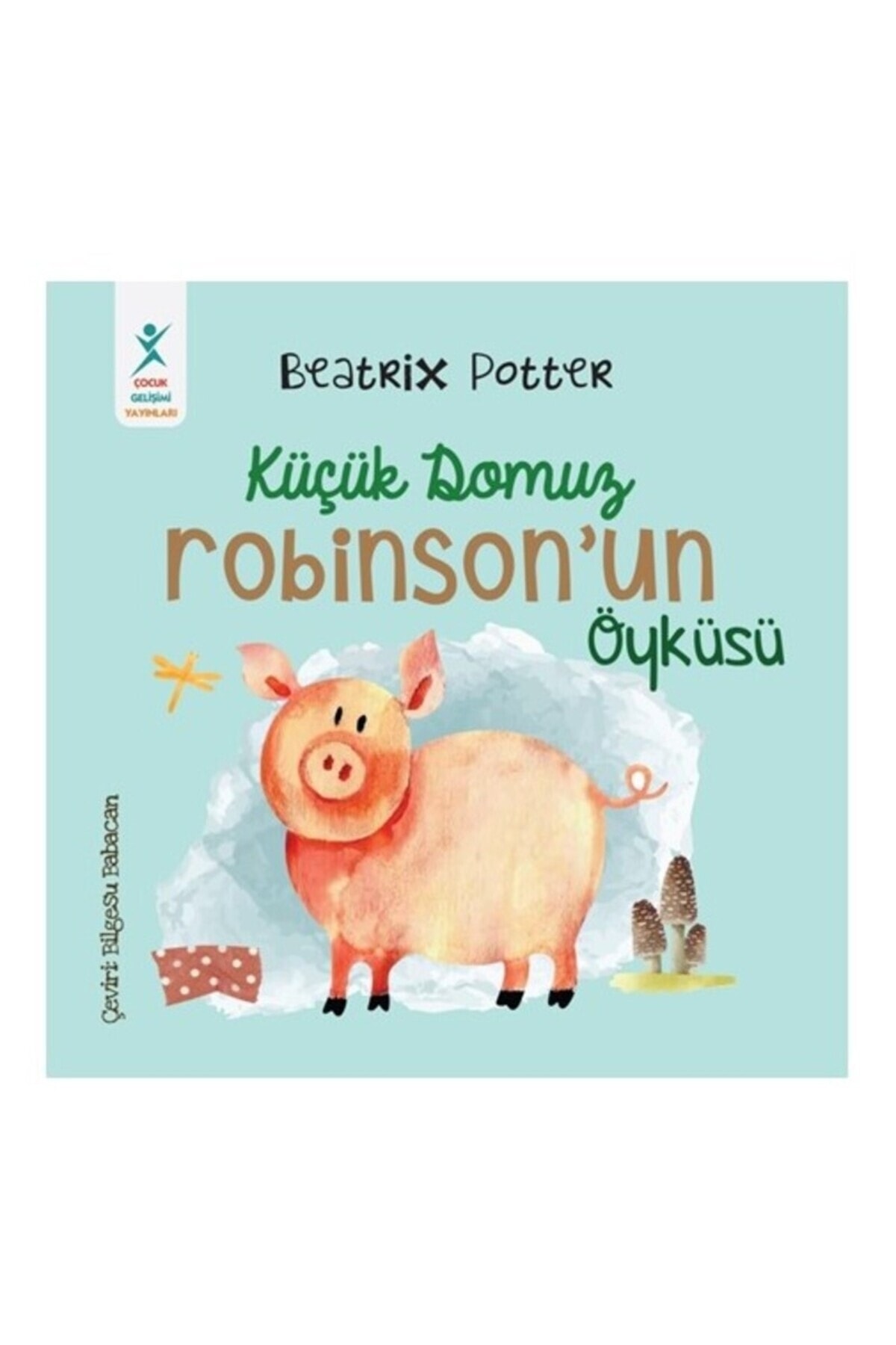 ÇOCUK GELİŞİMİ YAYINLARI Beatrix Potter - Küçük Domuz Robinson’un ...